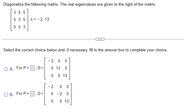 Solved Diagonalize the following matrix. The real | Chegg.com