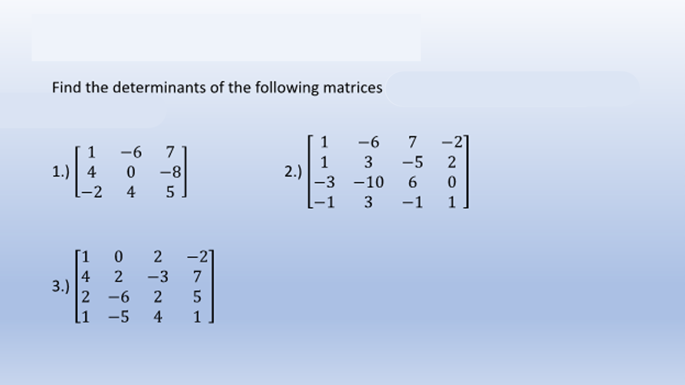 Solved Find the determinants of the following matrices 1 1.) | Chegg.com