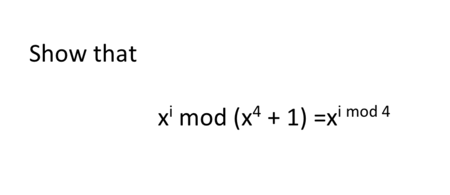 Solved Show that x mod (x*+1) -xi mod 4 | Chegg.com