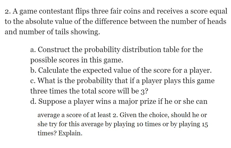 Solved 2. A game contestant flips three fair coins and | Chegg.com