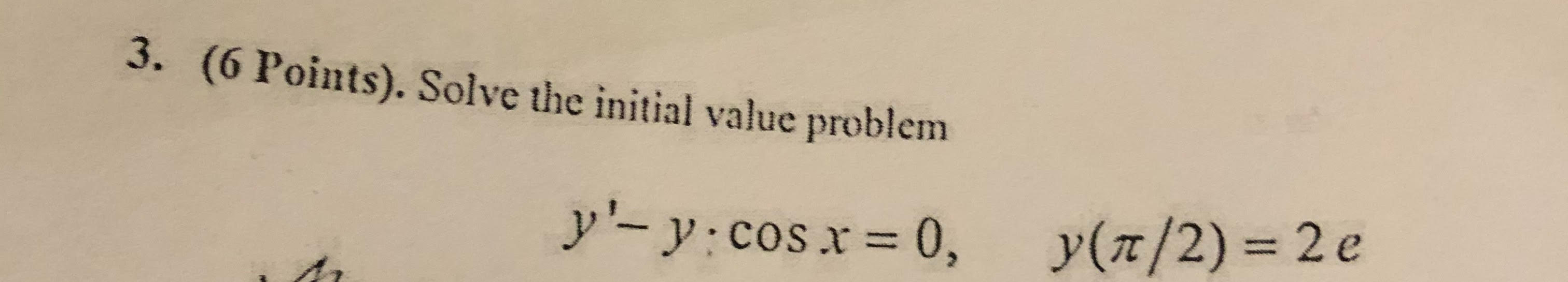 Solved 3. (6 Points). Solve the initial value problem | Chegg.com