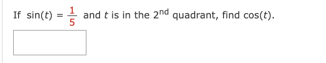 Solved If sin(t)=51 and t is in the 2nd quadrant, find | Chegg.com