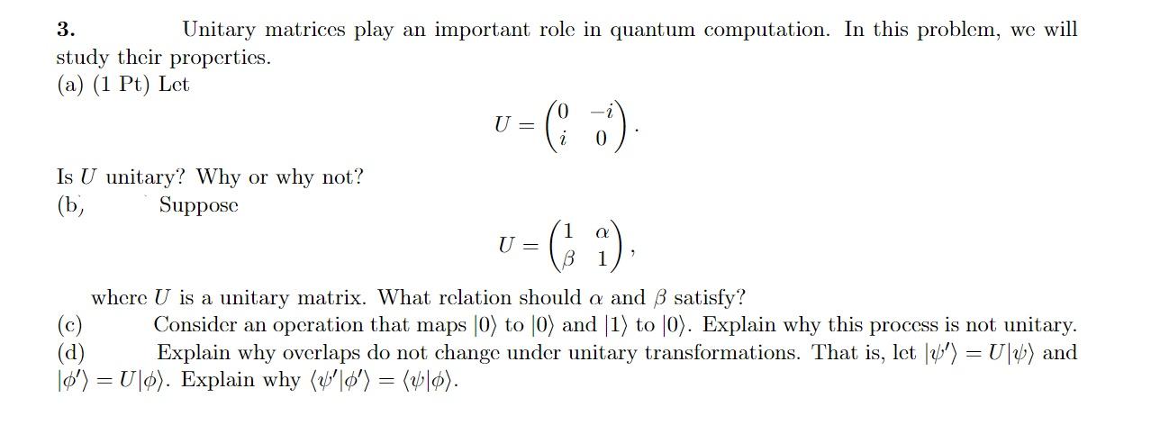 Solved 3. Unitary matrices play an important role in quantum | Chegg.com