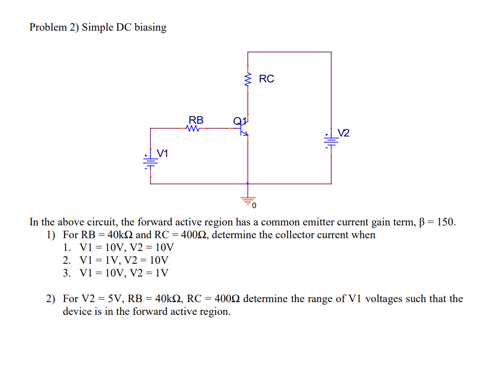 Solved Problem 2) Simple DC biasing In the above circuit, | Chegg.com