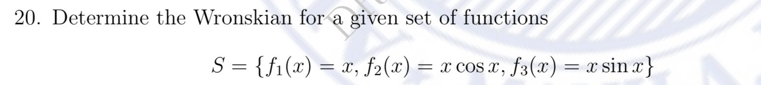 Solved 20. Determine the Wronskian for a given set of | Chegg.com