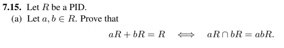 Solved 7.15. ﻿Let R ﻿be a PID.(a) ﻿Let a,binR. Prove | Chegg.com