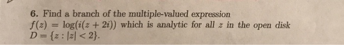 Solved 6. Find a branch of the multiple-valued expression | Chegg.com