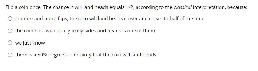 Solved Flip a coin once. The chance it will land heads | Chegg.com