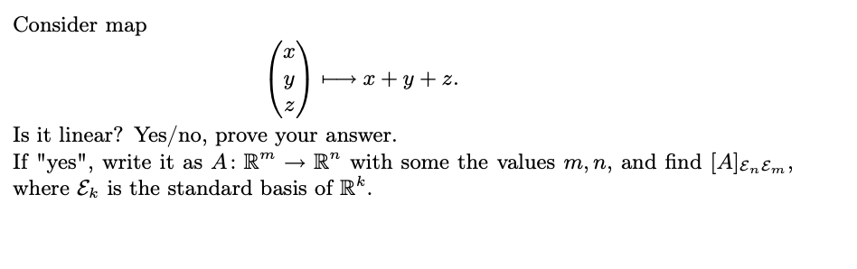 [Solved]: Consider map X Y Z x+y+z. Is it linear? Yes/no,