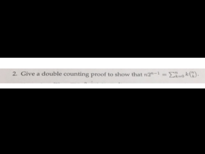 Solved 2. Give a double counting proof to show that | Chegg.com