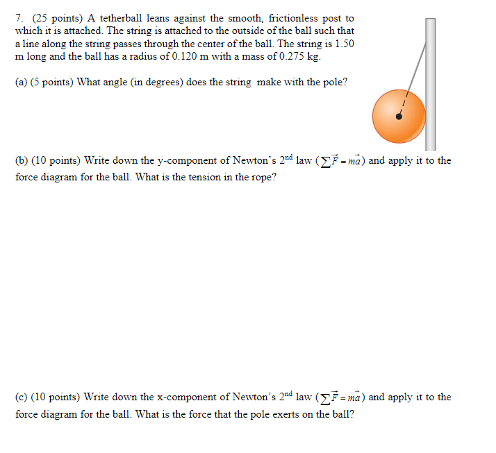 Solved 7. (25 points) A tetherball leans against the smooth, | Chegg.com