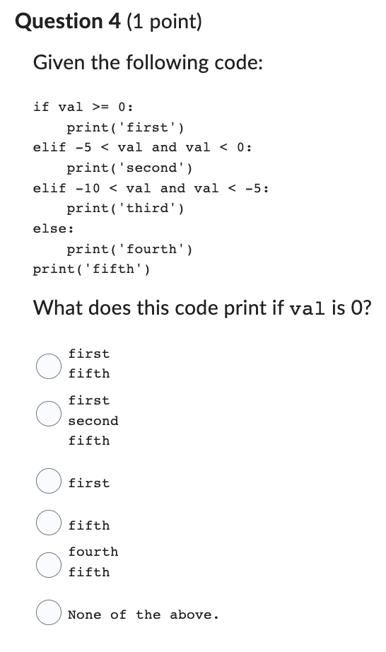 Solved Question 4 (1 point) Given the following code: if val | Chegg.com