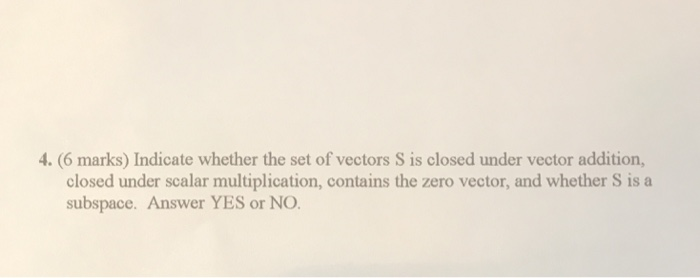 Solved 4. (6 marks) Indicate whether the set of vectors S is | Chegg.com