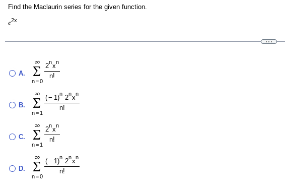 Solved Find the Maclaurin series for the given function. e2x | Chegg.com