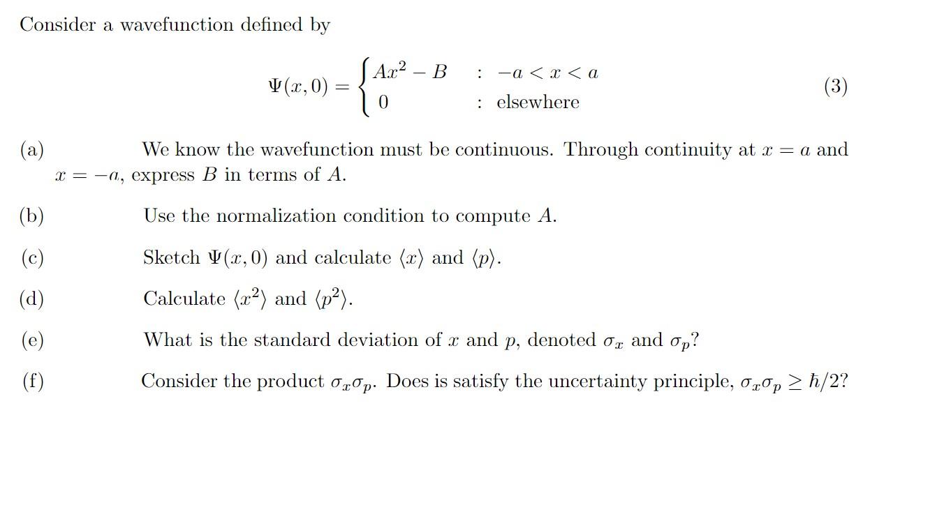 Solved Consider a wavefunction defined by Ψ(x,0)={Ax2−B0:−a | Chegg.com