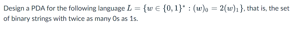 Solved Design a PDA for the following language | Chegg.com
