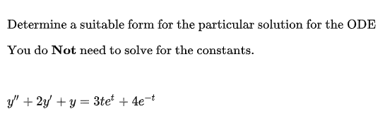 Solved Determine a suitable form for the particular solution | Chegg.com