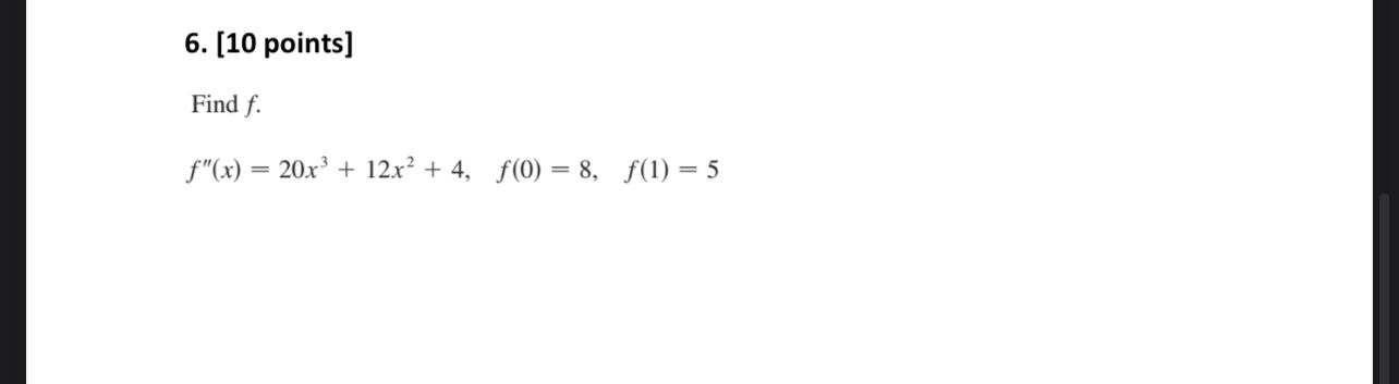 Solved f′′(x)=20x3+12x2+4,f(0)=8,f(1)=5 | Chegg.com