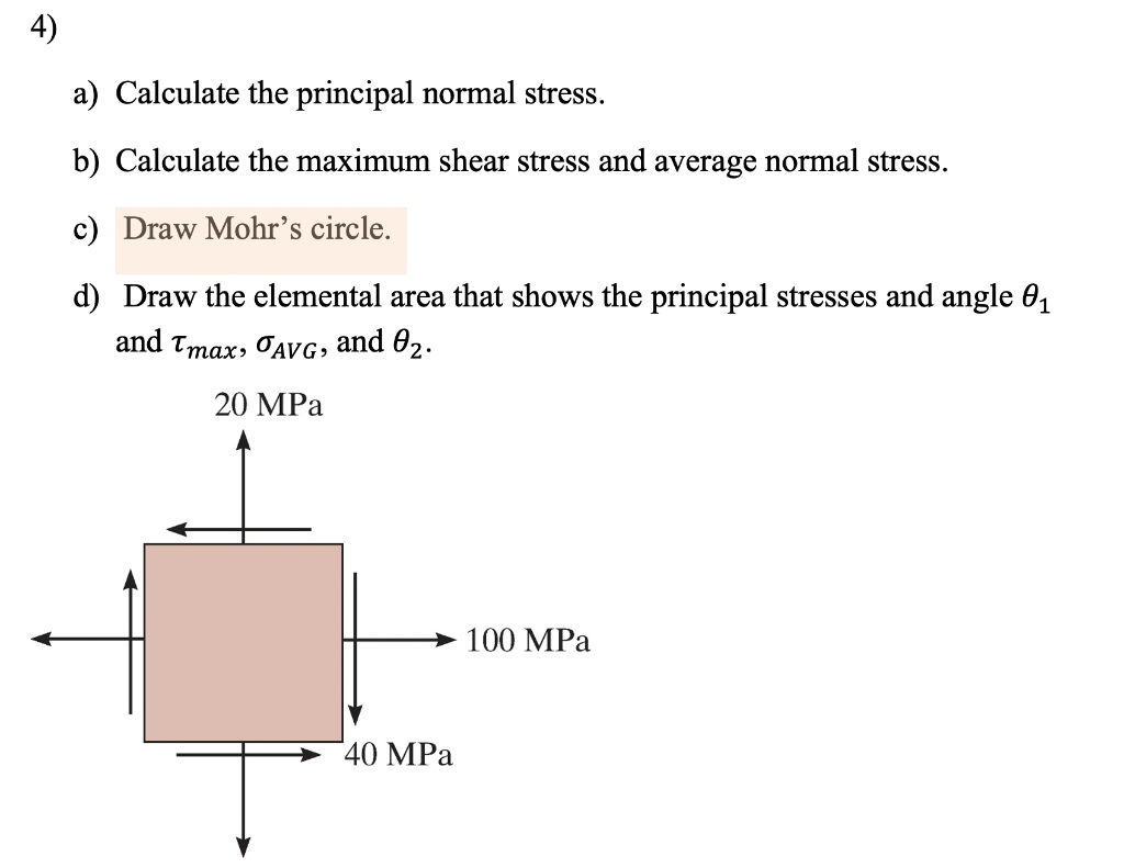 Solved 4) a) Calculate the principal normal stress. b) | Chegg.com