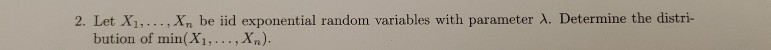 Solved 2. Let X1,..., Xn be iid exponential random variables | Chegg.com