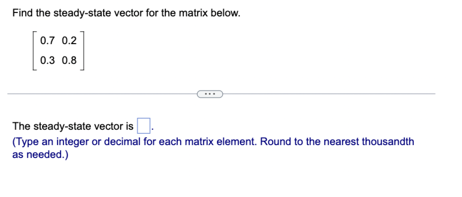 Solved Find the steady-state vector for the matrix below. | Chegg.com