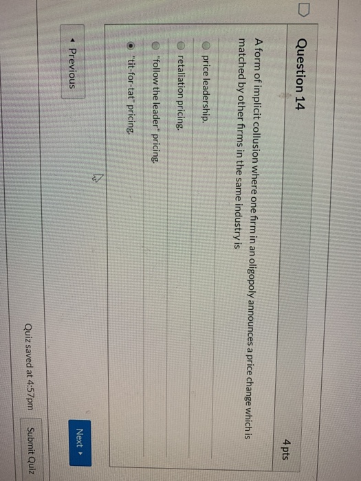 Solved DQuestion 14 4 pts A form of implicit collusion where | Chegg.com