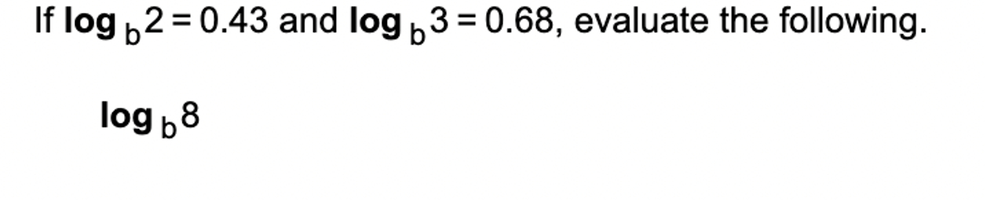 Solved If logb2=0.43 ﻿and logb3=0.68, ﻿evaluate the | Chegg.com
