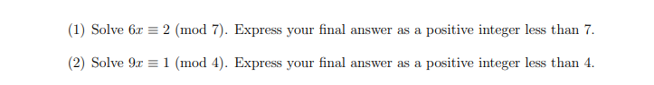 Solved (1) ﻿Solve 6x-=2(mod7). ﻿Express your final answer as | Chegg.com