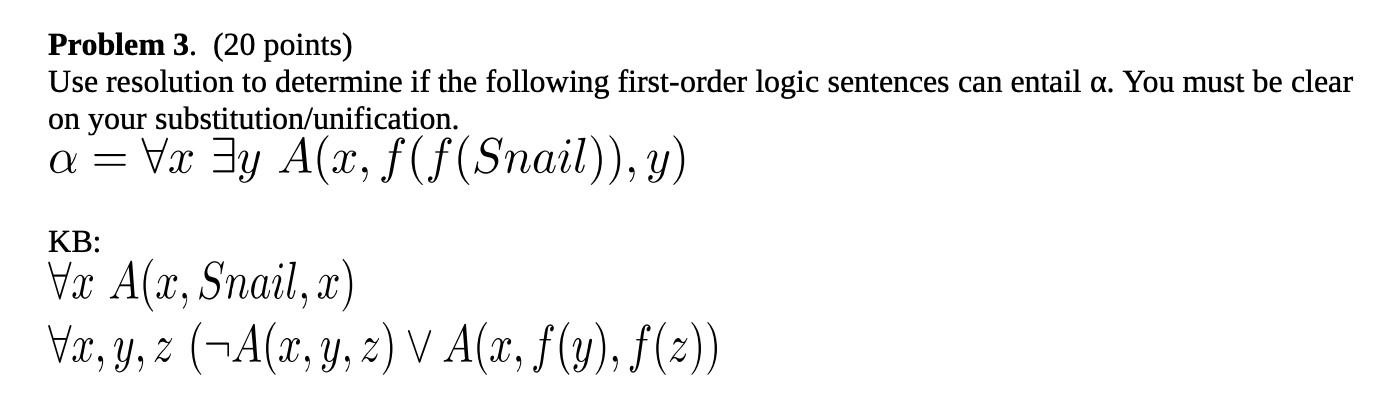 Solved Problem 3. (20 points) Use resolution to determine if | Chegg.com