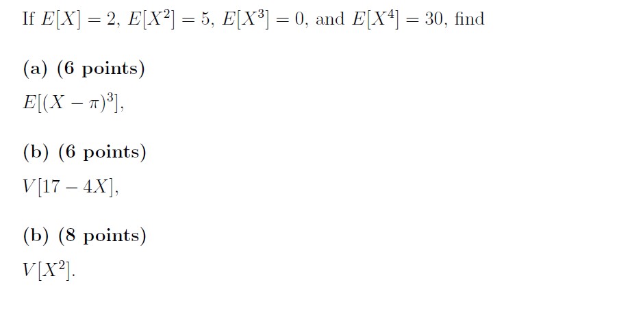 Solved If E[x]=2,E[x2]=5,E[x3]=0, ﻿and E[x4]=30, ﻿find(a) (6 | Chegg.com