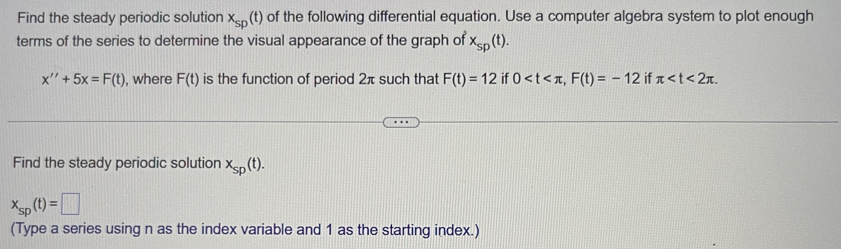 Solved Find the steady periodic solution xsp(t) ﻿of the | Chegg.com