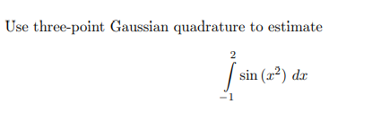Solved Use three-point Gaussian quadrature to | Chegg.com