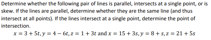 Solved Determine whether the following pair of lines is | Chegg.com