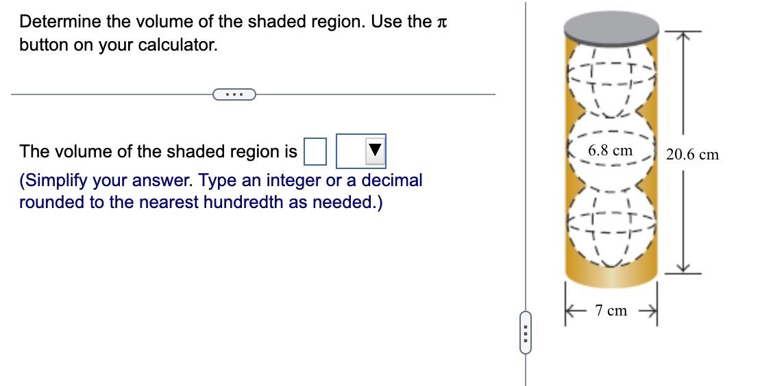 Solved Determine the volume of the shaded region. Use the π | Chegg.com
