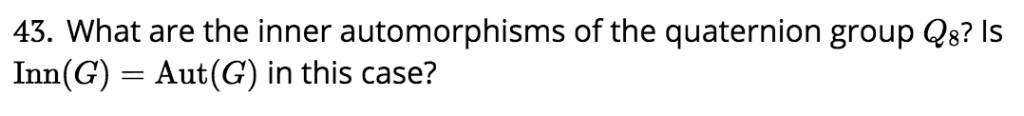 Solved 43. What are the inner automorphisms of the | Chegg.com