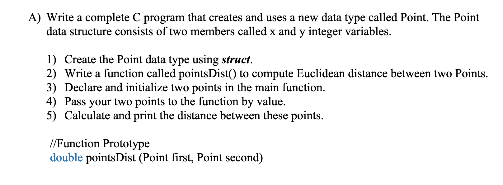 Solved A) Write a complete C program that creates and uses a | Chegg.com