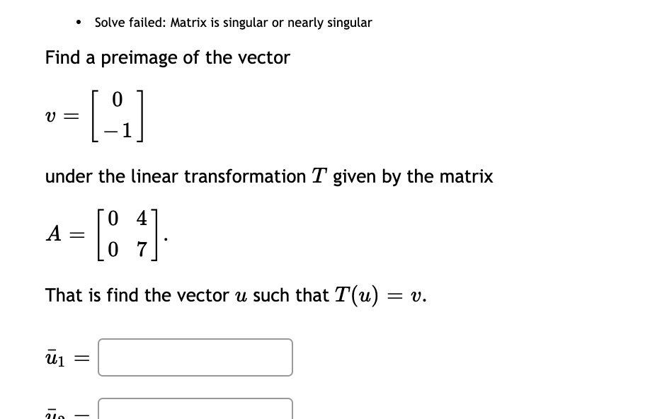 Solved Solve failed: Matrix is singular or nearly singular | Chegg.com