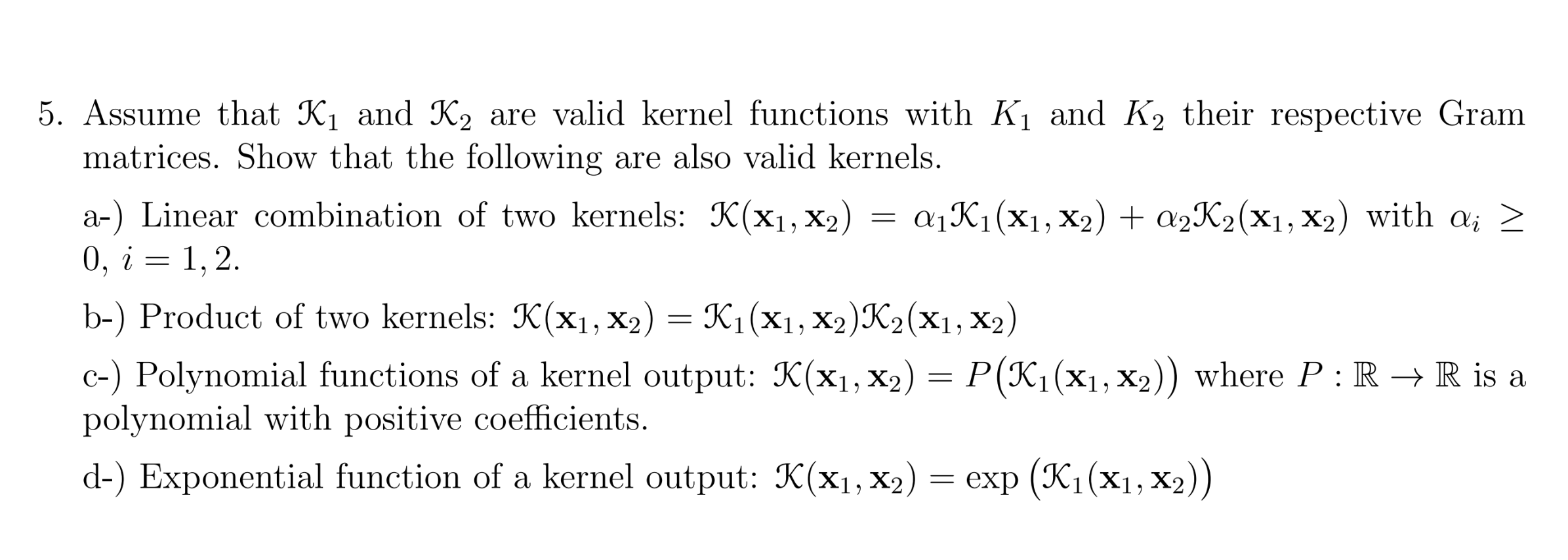 Solved Assume that K1 ﻿and K2 ﻿are valid kernel functions | Chegg.com