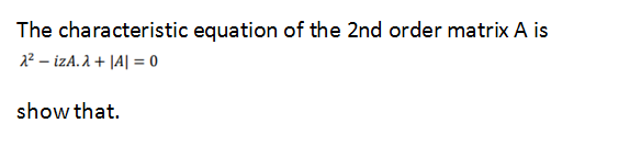 The characteristic equation of the 2nd order matrix A | Chegg.com
