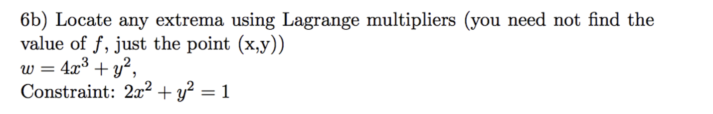 Solved 6b) Locate any extrema using Lagrange multipliers | Chegg.com