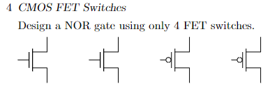 Solved 4 CMOS FET Switches Design a NOR gate using only 4 | Chegg.com