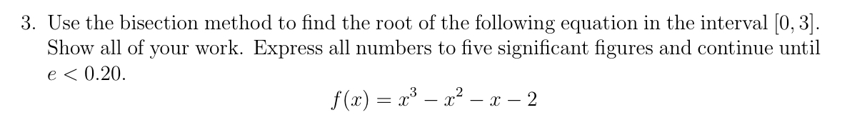 Solved 3. Use the bisection method to find the root of the | Chegg.com