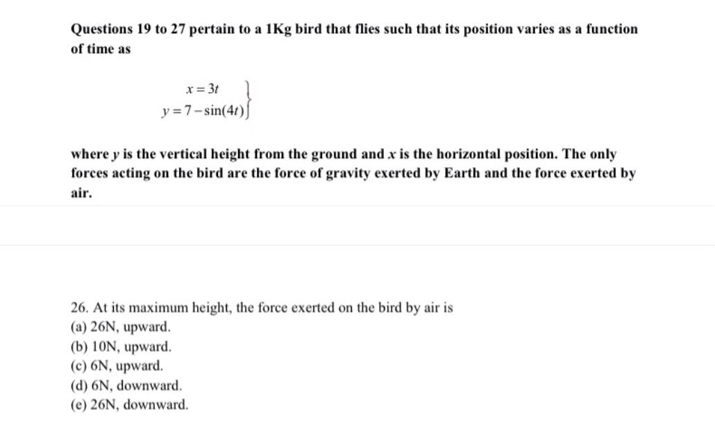 Solved Questions 19 to 27 pertain to a 1Kg bird that flies | Chegg.com