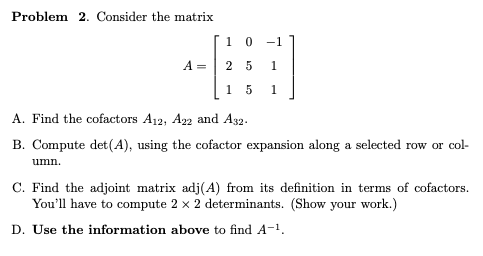 Solved Problem 2. Consider the matrix A=⎣⎡121055−111⎦⎤ A. | Chegg.com