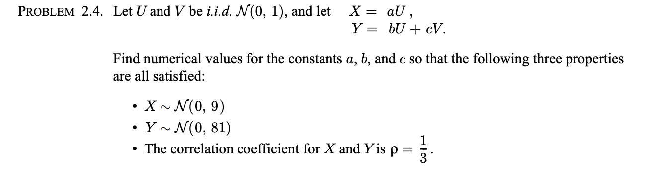 Solved Let U and V be i.i.d. N(0,1), and let X=aU, Y=bU+cV. | Chegg.com Solved Let U and V be i.i.d. N(0,1), and let X=aU, Y=bU+cV. | Chegg.com