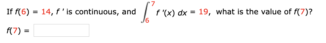 Solved If f(6) = 14, f'is continuous, and f'(x) dx = 19, | Chegg.com