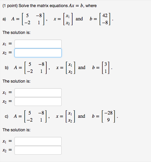Solved Solve the matrix equations Ax=b, where | Chegg.com