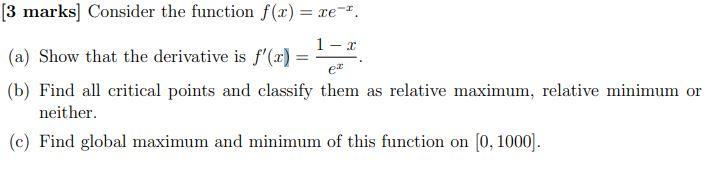 Solved 3 marks] Consider the function f(x)=xe−x. (a) Show | Chegg.com