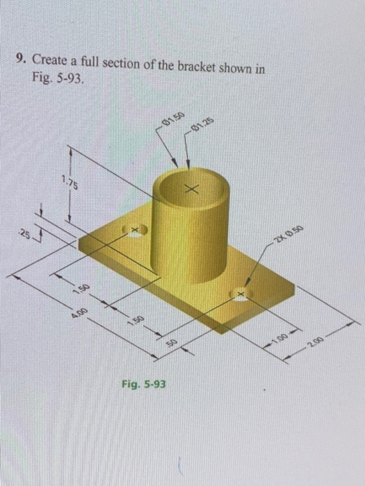 Solved 9. Create a full section of the bracket shown in Fig. | Chegg.com