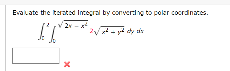 Solved Evaluate the iterated integral by converting to polar | Chegg.com